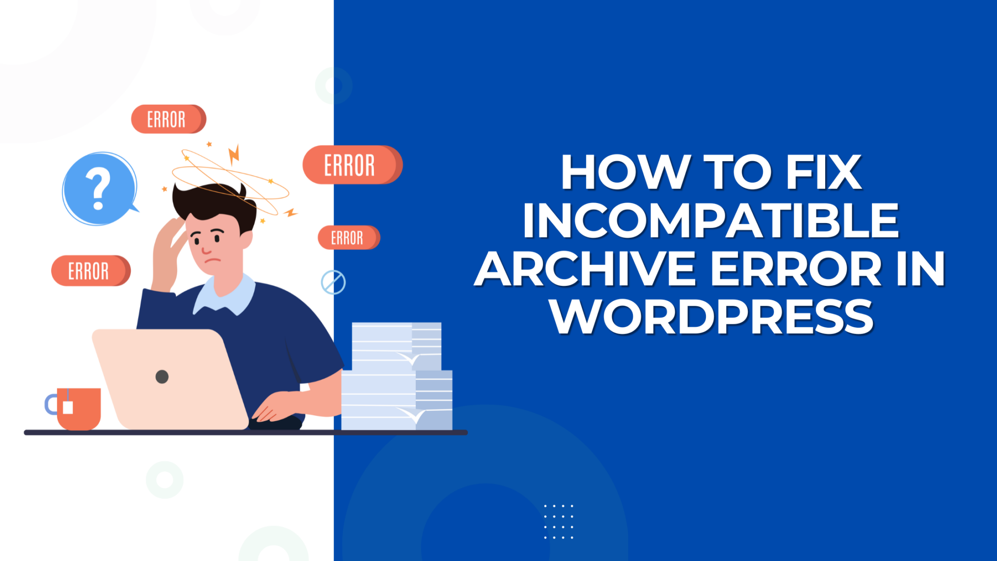 How to fix "Incompatible Archive" Error in WordPress 6.4.3